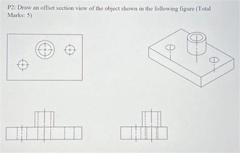 Solved P2 Draw An Offset Section View Of The Object Shown