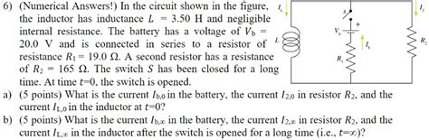 SOLVED Numerical Answers In The Circuit Shown In The Figure The Inductor Has Inductance L