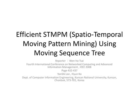 Ppt Efficient Stmpm Spatio Temporal Moving Pattern Mining Using Moving Sequence Tree