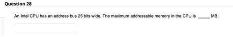 Solved An Intel Cpu Has An Address Bus 25 Bits Wide The