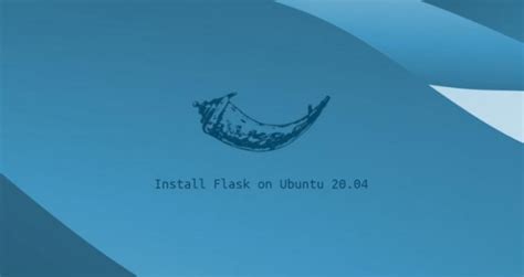 How To Install Flask On Ubuntu 2004
