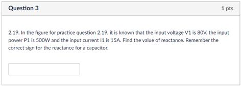 Solved Question 3 1 Pts 2 19 In The Figure For Practice Chegg Com