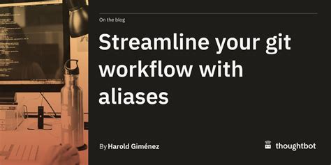 Streamline Your Git Workflow With Aliases