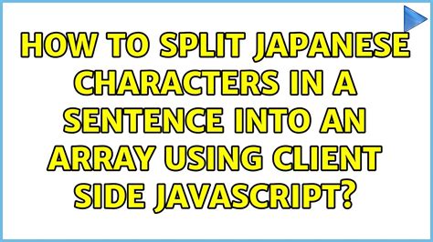 How To Split Japanese Characters In A Sentence Into An Array Using