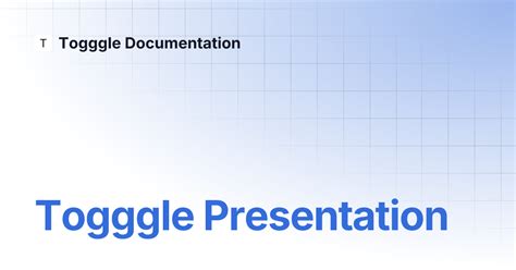 Togggle Presentation Togggle Documentation