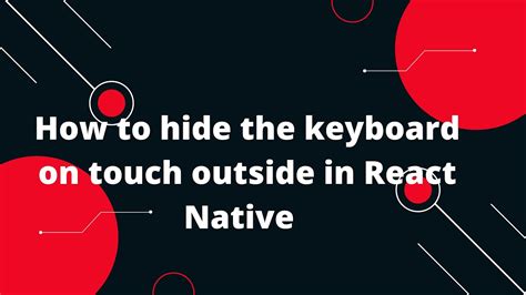 How To Hide The Keyboard On Touch Outside In React Native Youtube