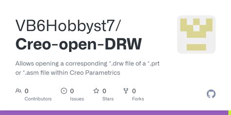 Github Vb6hobbyst7 Creo Open Drw Allows Opening A Corresponding Drw File Of A Prt Or
