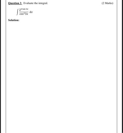 Question 3 Evaluate The Integral ∫cos23x24tan3x Dx