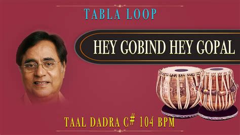 Hey Gobind Hey Gopal Jagjit Singh Tabla Loop C 104 Bpm Dadra