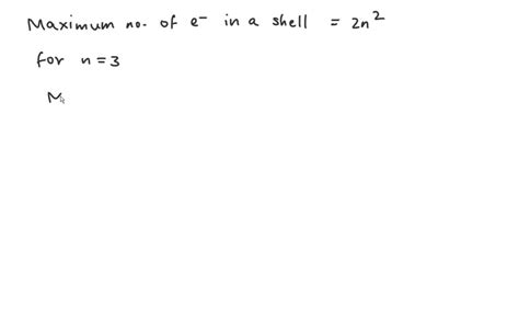 SOLVED What is the maximum number of electrons in the 𝑛 3 shell