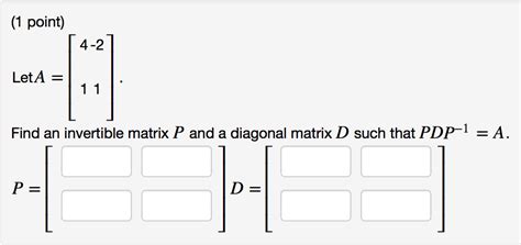 Solved Let A Find An Invertible Matrix P And Chegg Com