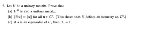 Solved 6 Let U Be A Unitary Matrix Prove That A UH Is Chegg Com