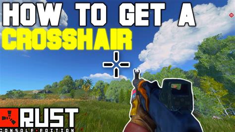 How To Get A Crosshair Rust Console Edition Youtube