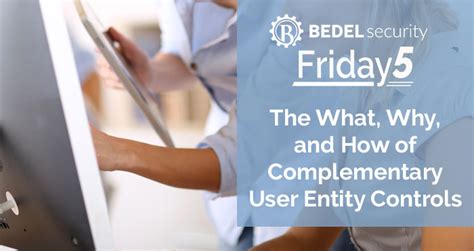The What Why And How Of Complementary User Entity Controls