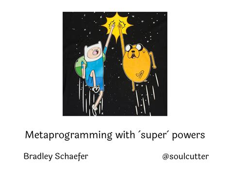 Metaprogramming With Super Powers Speaker Deck