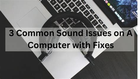 Common Sound Issues On A Computer Best Settings To Solve