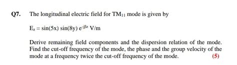 Solved Q7 The Longitudinal Electric Field For TM11 Mode Chegg Com