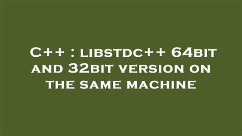 C Libstdc 64bit And 32bit Version On The Same Machine Youtube