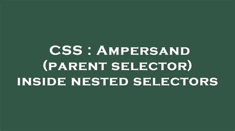 CSS Ampersand Parent Selector Inside Nested Selectors YouTube