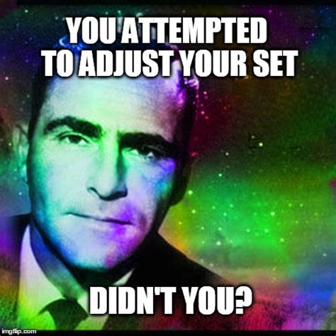 Image Tagged In The Twilight Zone Rod Serling Rod Serling Imagine If