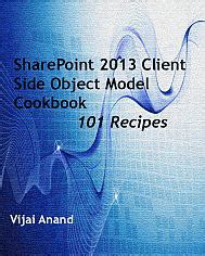 SharePoint 2013 Client Side Object Model Cookbook By Vijai Anand