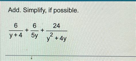 Solved Add Simplify If Possible 6y 4 65y 24y2 4y Chegg Com