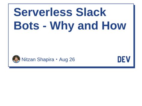 serverless slack bots why and how dev community