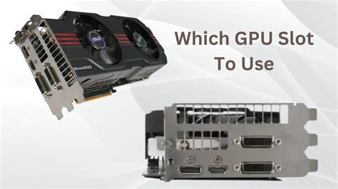 Which Gpu Slot To Use Understanding Gpu Pcie Slots