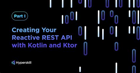 Creating Your Reactive Rest Api With Kotlin And Ktor Part I By José
