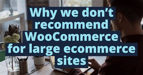 Maybe Dont Use Woocommerce For Large Ecommerce