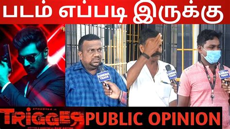 Trigger Public Review Trigger Review Trigger Movie Review Tamil