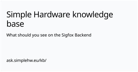 What Should You See On The Sigfox Backend Simple Hardware Knowledge Base