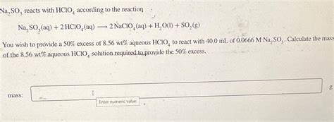 Solved Na 2 So 3 Reacts With Hclo 4 According To The