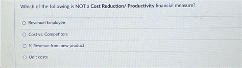 Solved Which Of The Following Is NOT A Cost Reduction Chegg