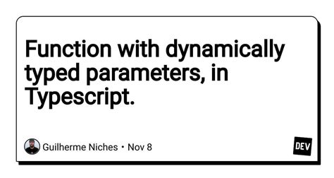 Function With Dynamically Typed Parameters In Typescript Rdevto