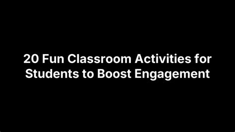 20 Fun Classroom Activities For Students To Boost Engagement