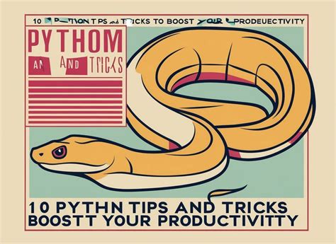 10 Python Tips And Tricks To Boost Your Productivity By Abinash Settu Dev Genius