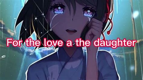 Nightcore For The Love Of A Daughter Lyrics Youtube