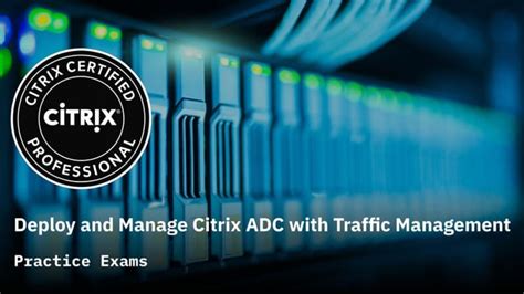 Manage Citrix Adc With Traffic Management Practice Exams Free Online Courses With Certificates
