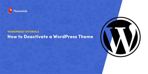 How To Deactivate A WordPress Theme A Guide For Beginners