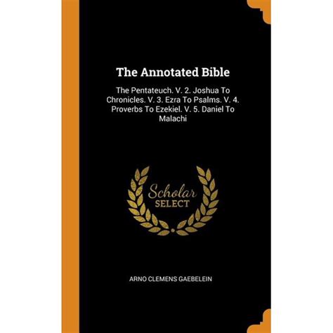 The Annotated Bible The Pentateuch V 2 Joshua To Chronicles V 3