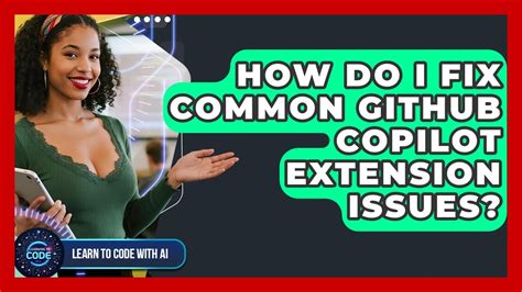 How Do I Fix Common Github Copilot Extension Issues Learning To Code