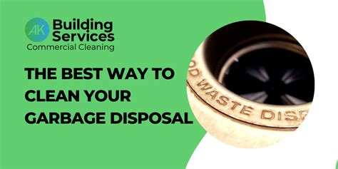 The Best Way To Clean Your Garbage Disposal AK Building Services