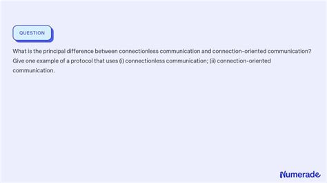 Solved What Is The Principal Difference Between Connectionless Communication And Connection