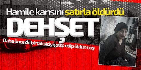 Hamile Karısını Satırla öldürdü