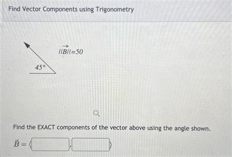 Solved Find Vector Components Using Trigonometry Find The Chegg
