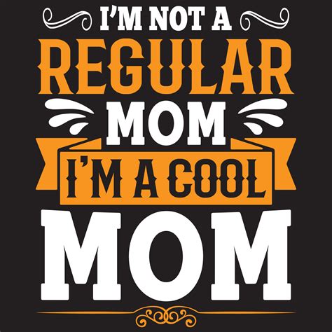 I Am Not Like A Regular Mom I Am Cool Mom Mom Mothers Day T Shirt