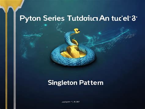 Python单例模式：实现与实战解析 达沃热点