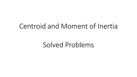 Centroid And Moment Of Inertia Solved Examples Pptx