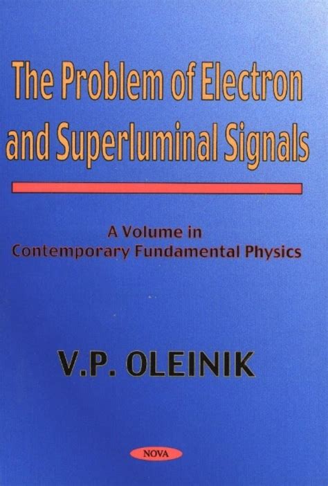 The Problem Of Electron And Superluminal Signals Contemporary Fundamental Physics Oleinik V